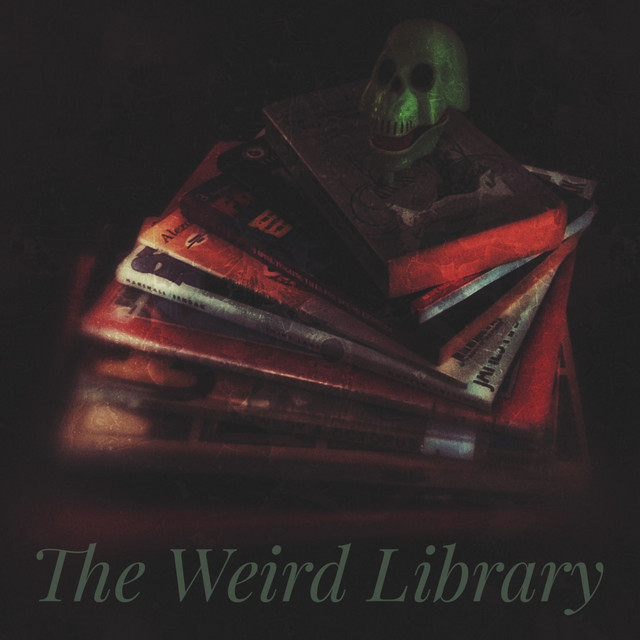 The Weird Library | Podcast on Spotify