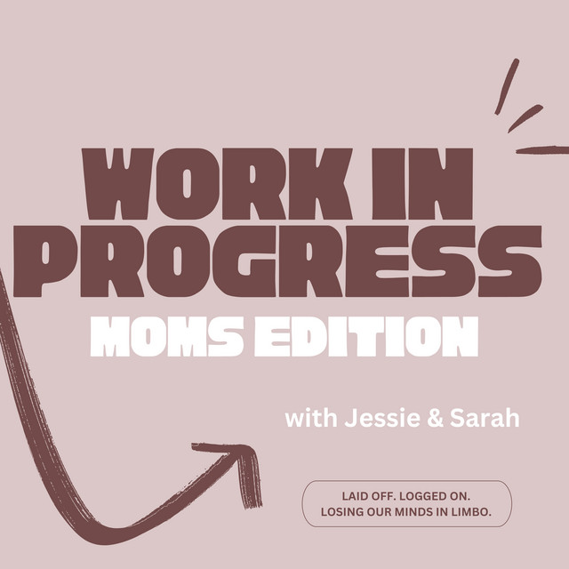 Work in Progress: Moms Edition | Podcast on Spotify