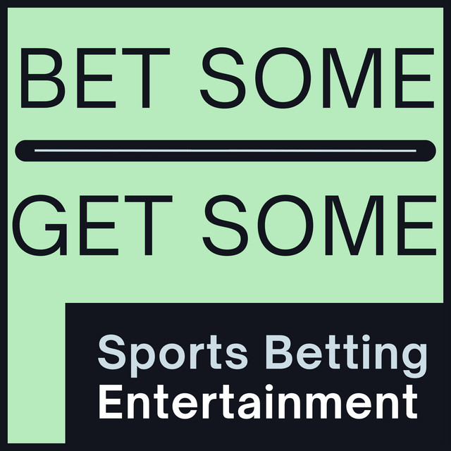 Bet Some Get Some | Podcast on Spotify