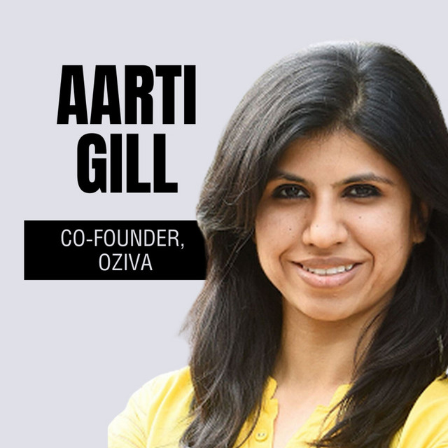 Aarti Gill on building a 180 Cr wellness brand OZiva, growing 5x in 1 ...