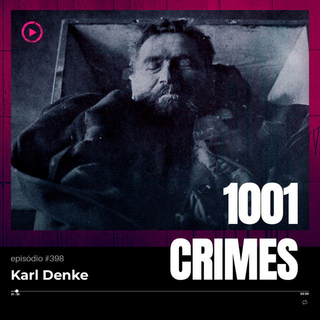 ep 398 - Karl Denke Mini Episódio - 1001 Crimes | Podcast on Spotify