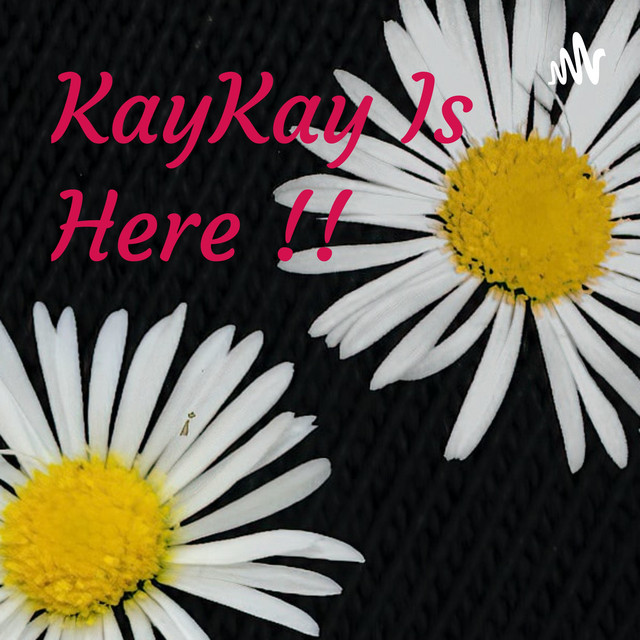 KayKay Is Here !! | Podcast on Spotify