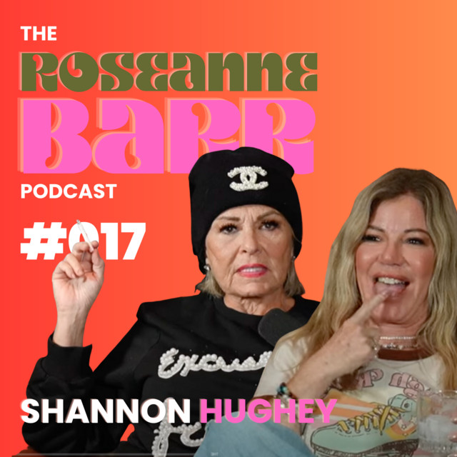 Shannon Hughey | The Roseanne Barr Podcast #017 - The Roseanne Barr ...