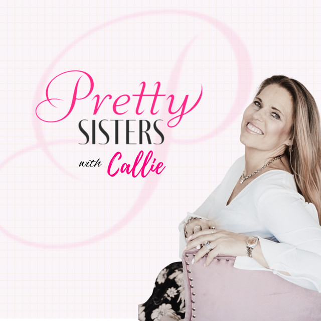 Pretty Sisters with Callie | Podcast on Spotify