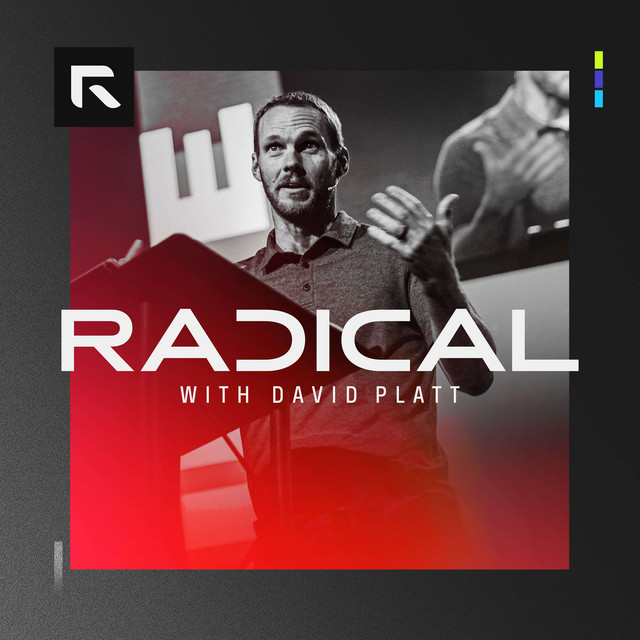 Radical with David Platt | Podcast on Spotify