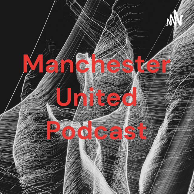 Manchester United Podcast | Podcast on Spotify