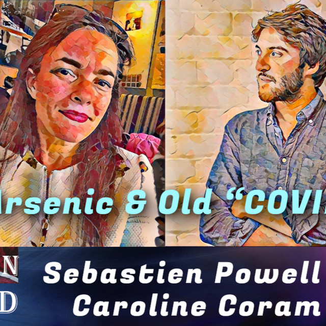 Arsenic & Old “COVID” w/ Caroline Coram & Sebastien Powell - Sol ...