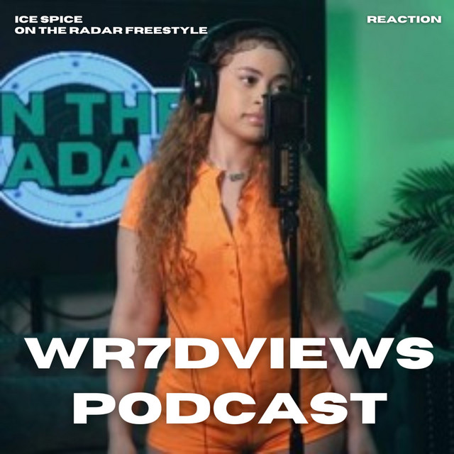 ICE SPICE ON THE RADAR FREESTYLE | REACTION | 🦅 WR7DVIEWS PODCAST ...
