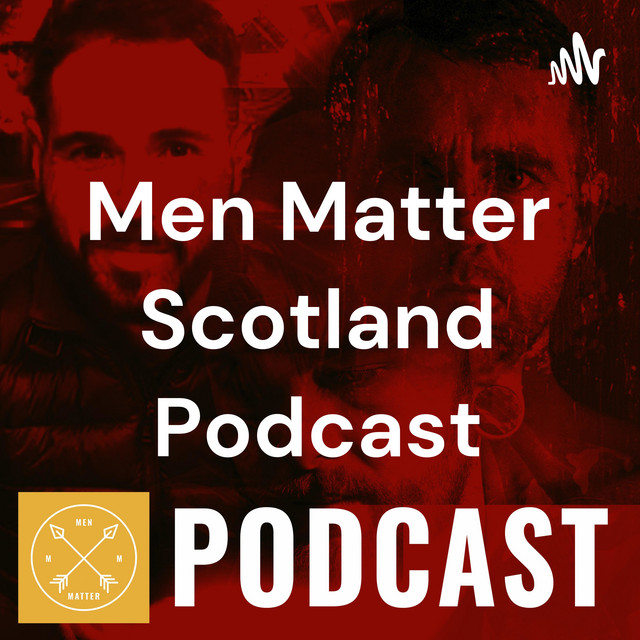 Men Matter Scotland Podcast | Podcast on Spotify