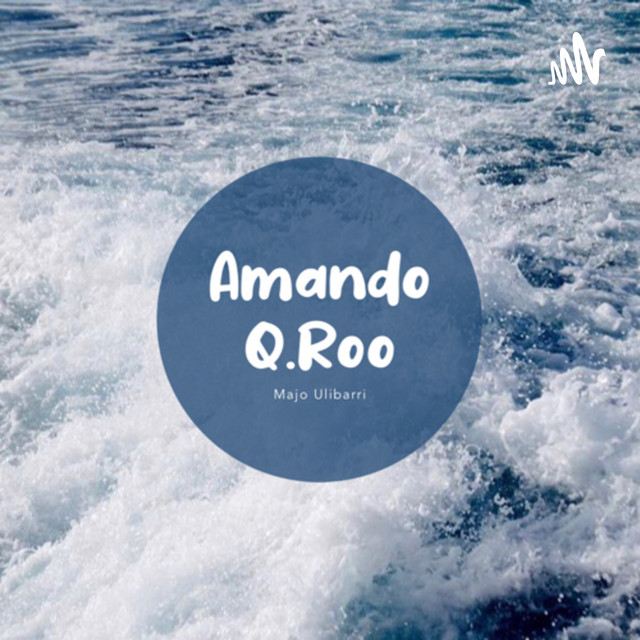 Amando Quintana Roo | Podcast on Spotify