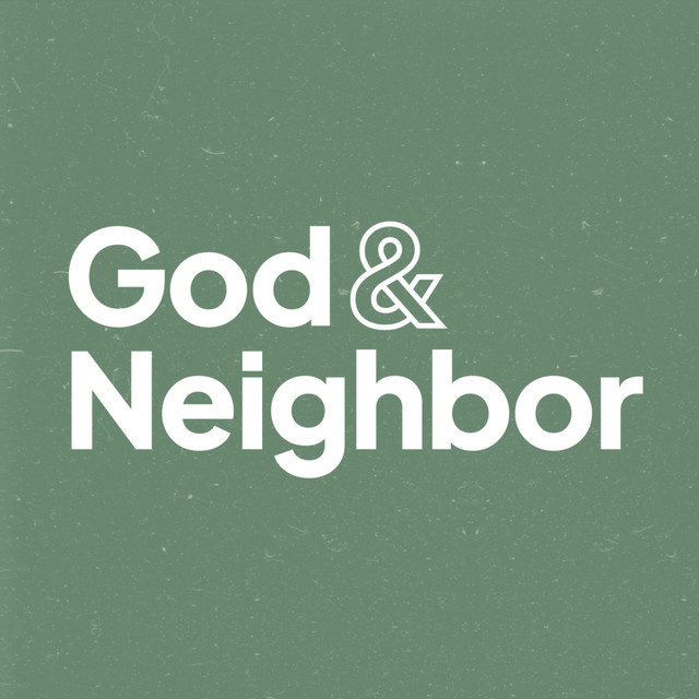 God and Neighbor | Podcast on Spotify