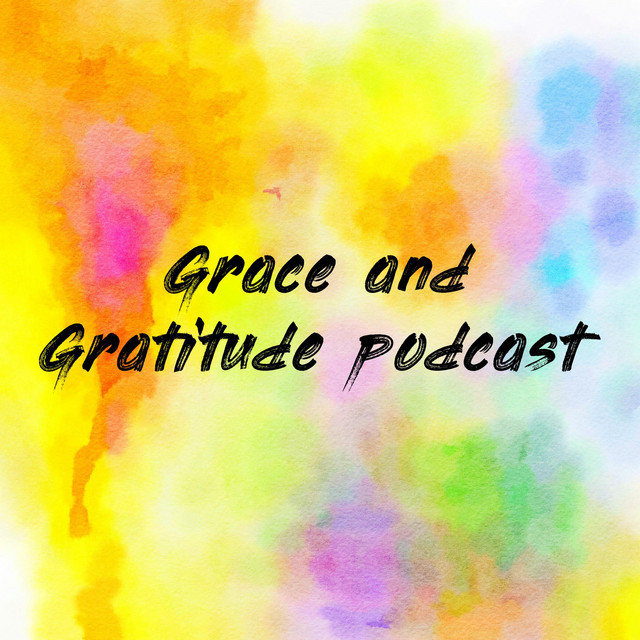 Grace and Gratitude podcast | Podcast on Spotify