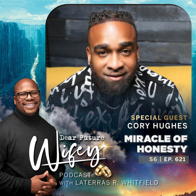 Miracle of Honesty (Guest: Cory Hughes) - Dear Future Wifey | Podcast ...