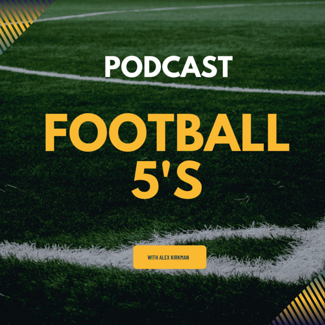 Football 5’s | Podcast on Spotify