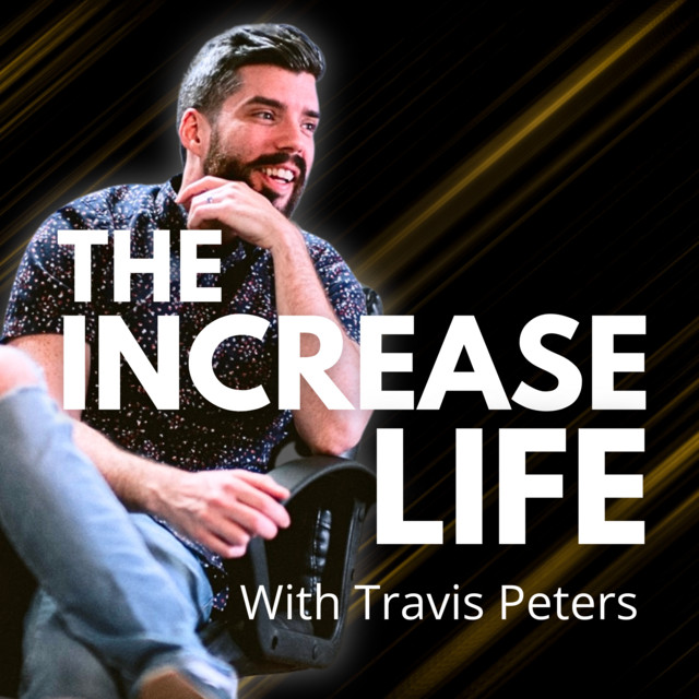 The Increase Life with Travis Peters | Podcast on Spotify