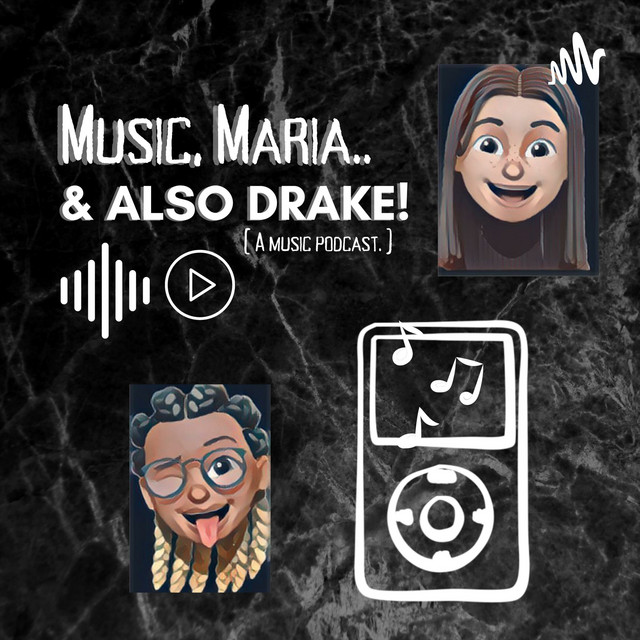 Music, Maria...& Drake! | Podcast on Spotify