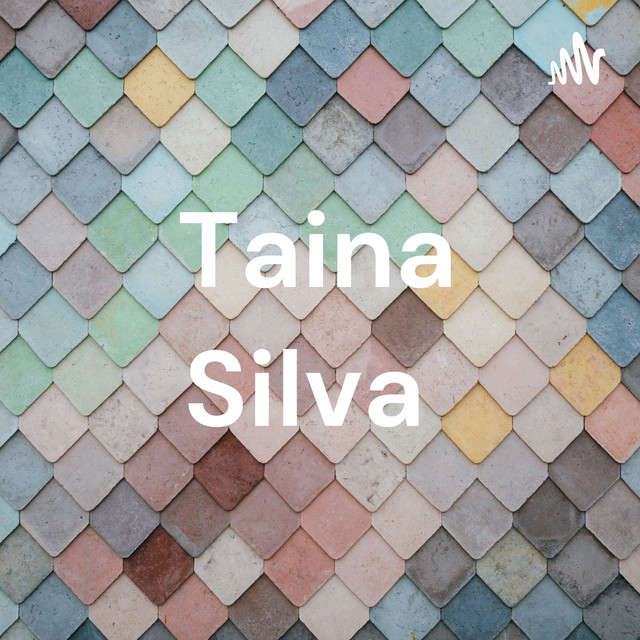 Taina Silva | Podcast on Spotify