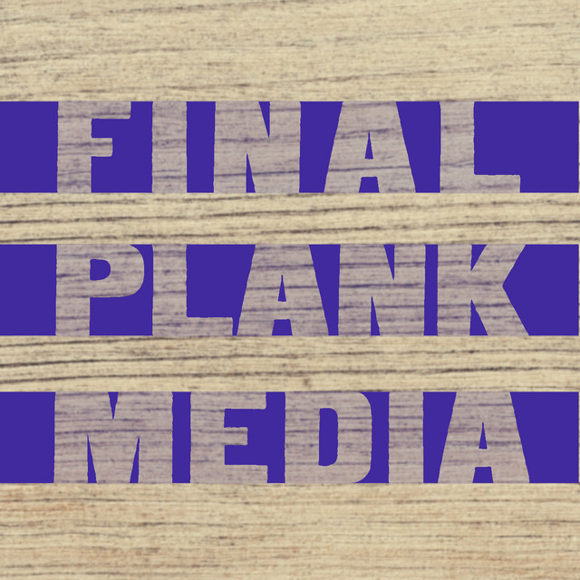 Final Plank Media | Podcast on Spotify