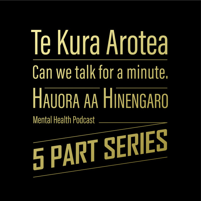 Te Kura Arotea | Can we talk for a minute | Hauora aa hinengaro ...