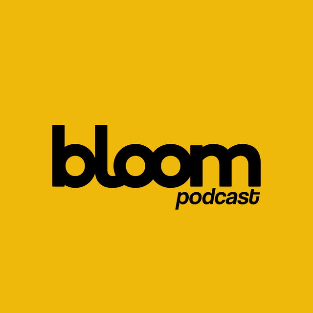 The Bloom Podcast | Podcast on Spotify
