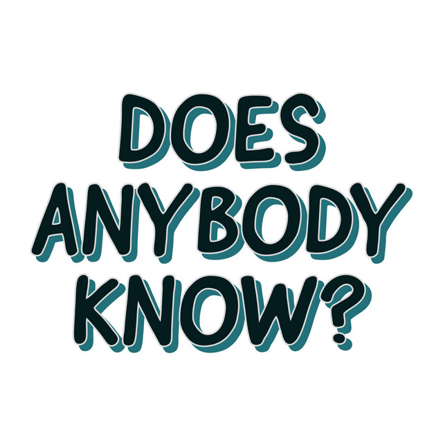 Does Anybody Know? | Podcast on Spotify