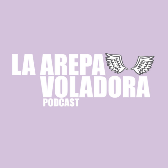 La Arepa Voladora | Podcast on Spotify
