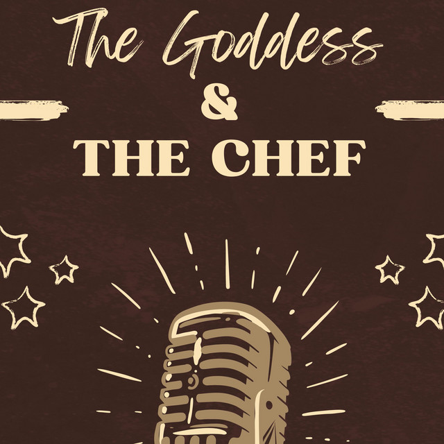 The Goddess and the Chef | Podcast on Spotify