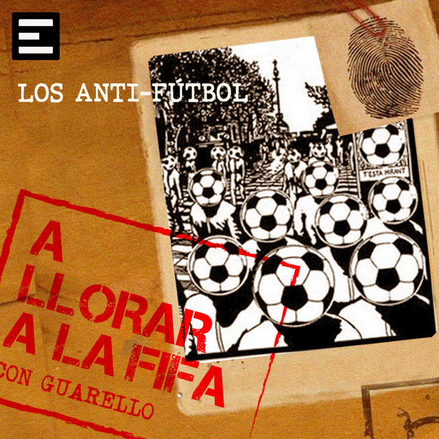 Los Anti-fútbol - A Llorar a la FIFA, con Guarello | Podcast on Spotify