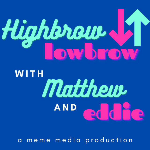 Highbrow / Lowbrow | Podcast on Spotify