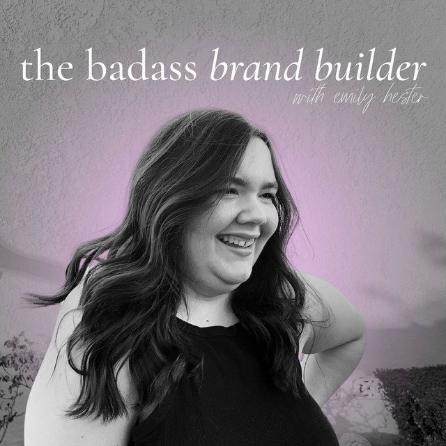 The Badass Brand Builder with Emily Hester | Podcast on Spotify