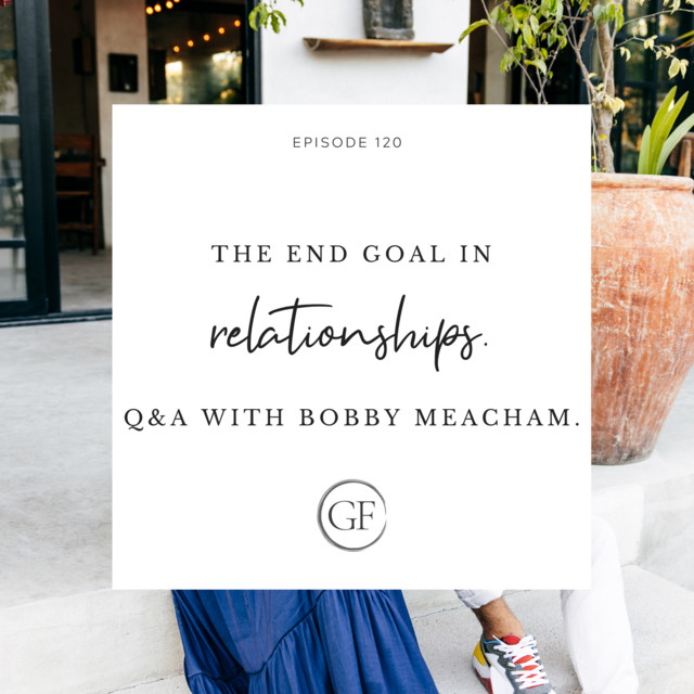 The End Goal in Relationships: Q&A with Bobby Meacham - Gutsy Faith ...