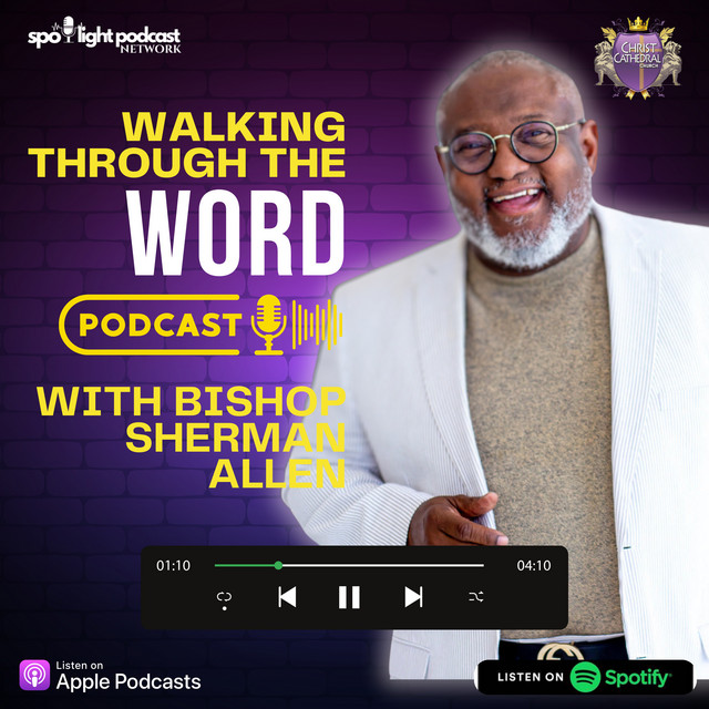 Walking Through the Word With Bishop Sherman Allen | Podcast on Spotify