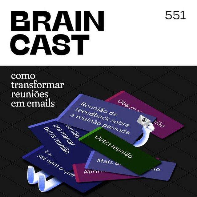 Como transformar reuniões em emails - Braincast | Podcast on Spotify