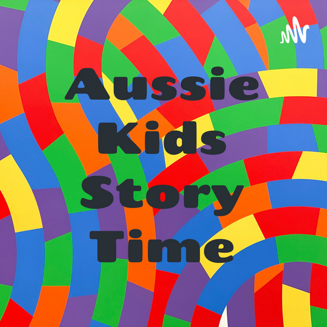 Aussie Kids Story Time | Podcast on Spotify