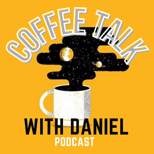 Coffee Talk With Daniel Podcast Podcast On Spotify