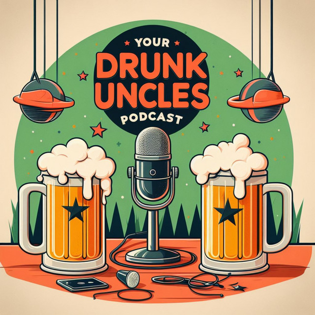 Your Drunk Uncles Podcast | Podcast on Spotify