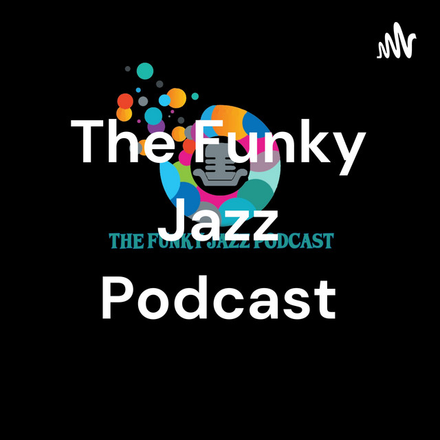 The Funky Jazz Podcast | Podcast on Spotify