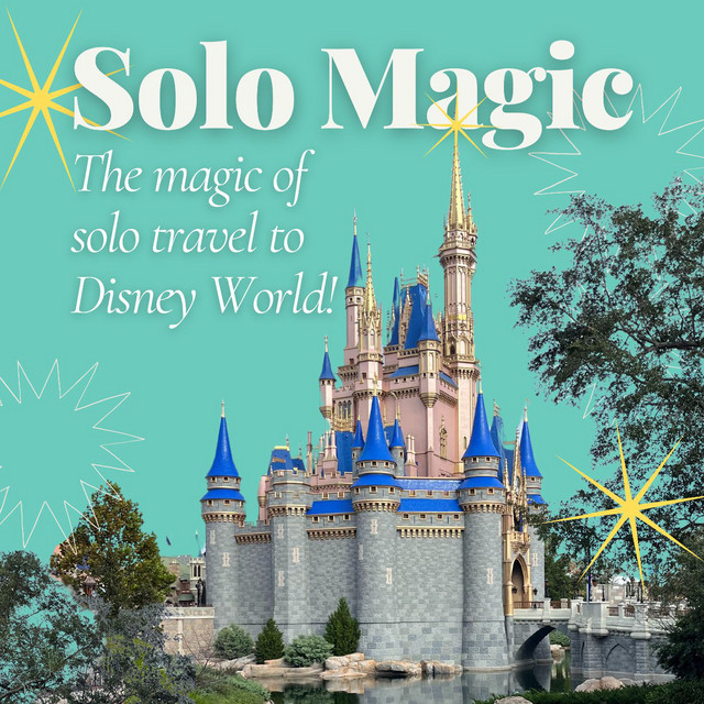 Solo Magic: The magic of going to Walt Disney World solo! | Podcast on ...