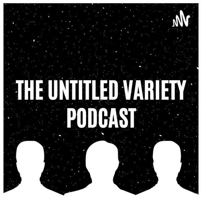The Untitled Variety Podcast | Podcast on Spotify