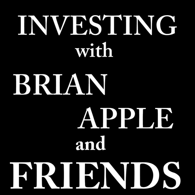Investing with Brian Apple and Friends | Podcast on Spotify
