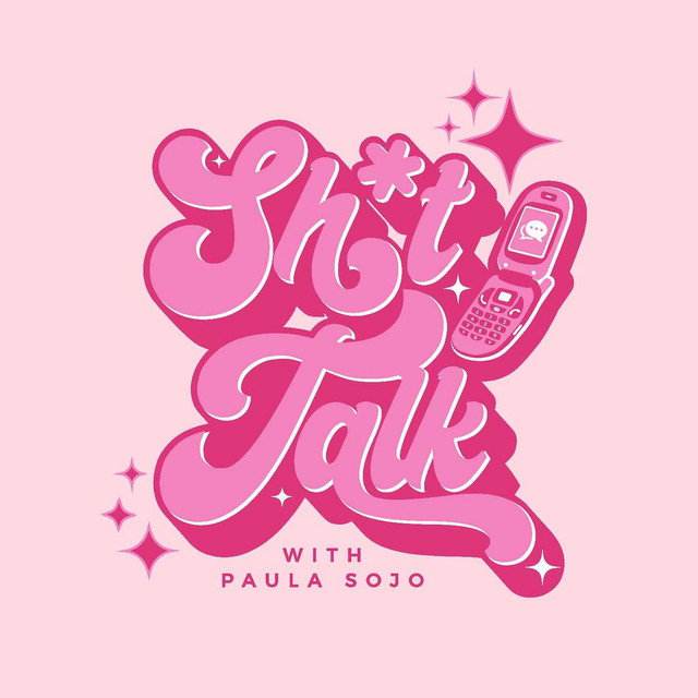 Sh*t Talk with Paula Sojo | Podcast on Spotify