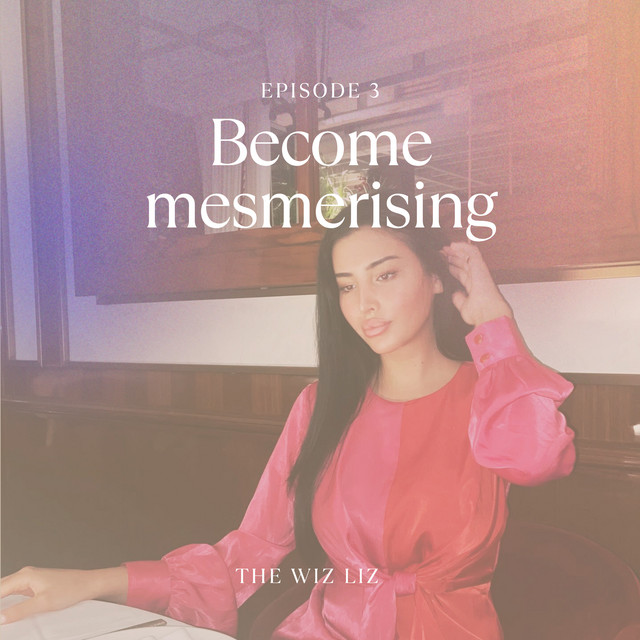 Ep #3: How to become mesmerizing and attractive - The wizard Liz ...
