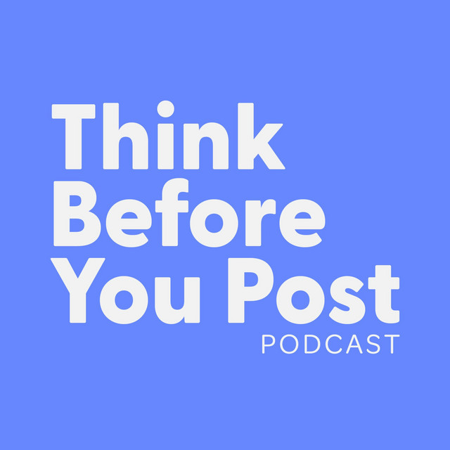 Think Before You Post Podcast | Podcast on Spotify