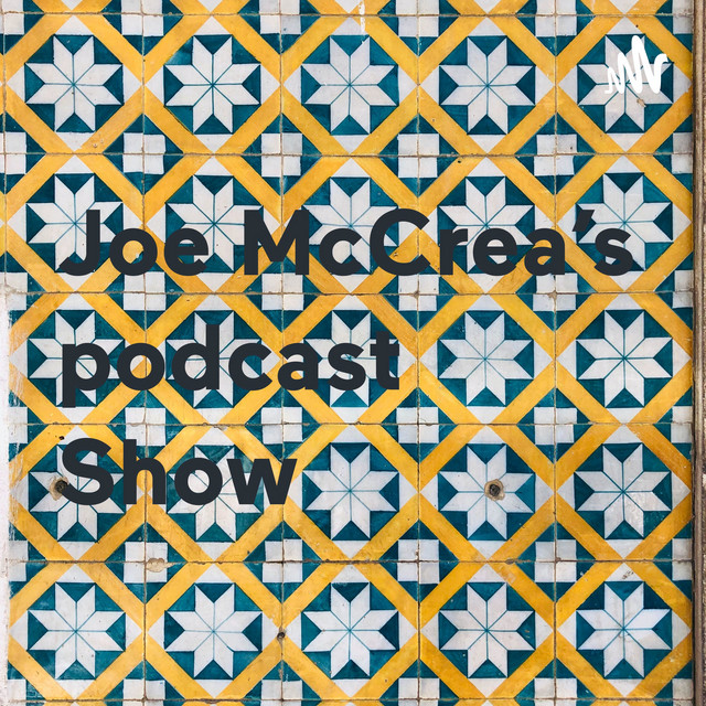 Joe McCrea's podcast Show | Podcast on Spotify