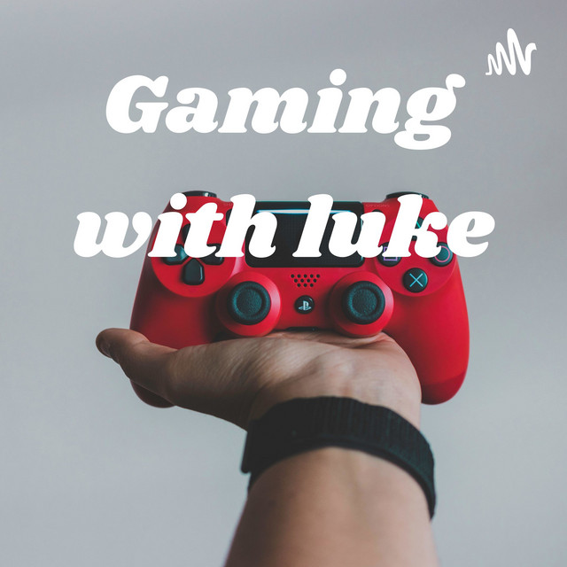 Gaming with luke | Podcast on Spotify