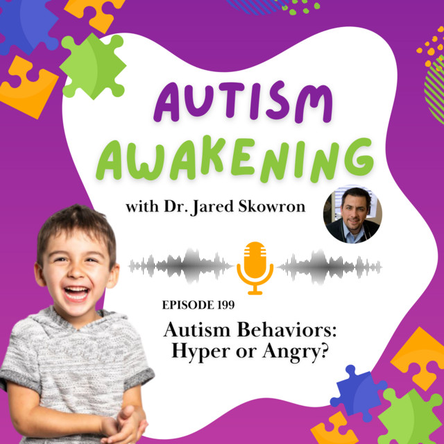 EP 199 - Autism Behaviors: Hyper or Angry? - Autism Awakening | Podcast ...