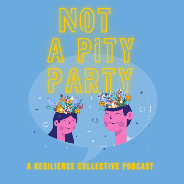 Not a Pity Party Podcast by Resilience Collective | Podcast on Spotify