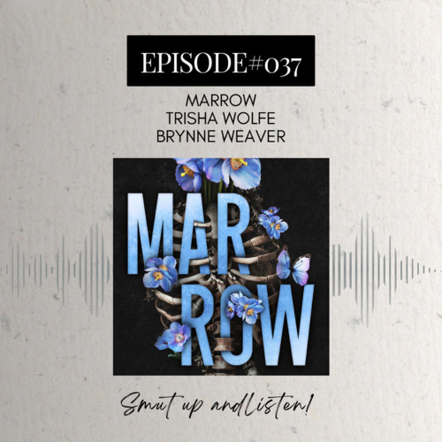 #37 Marrow by Trisha Wolfe and Brynne Weaver - Smut Up and Listen ...