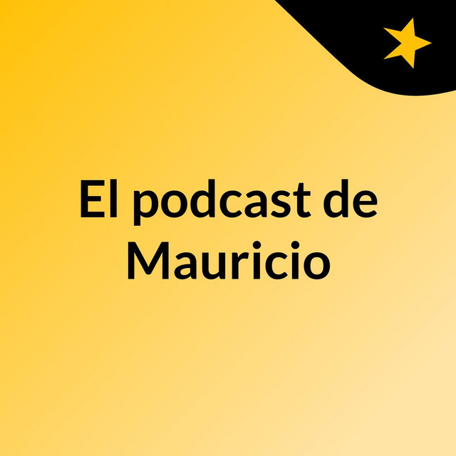 El podcast de Mauricio | Podcast on Spotify