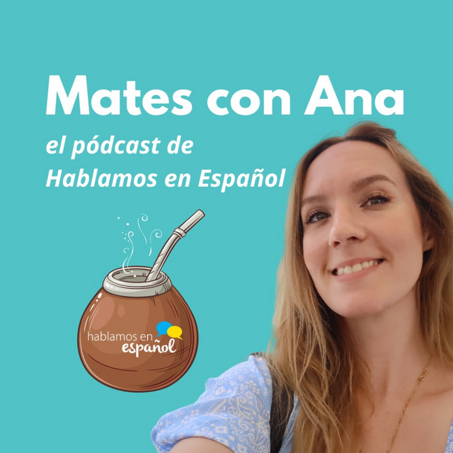 Mates con Ana: Español y cultura (profe argentina) | Podcast on Spotify